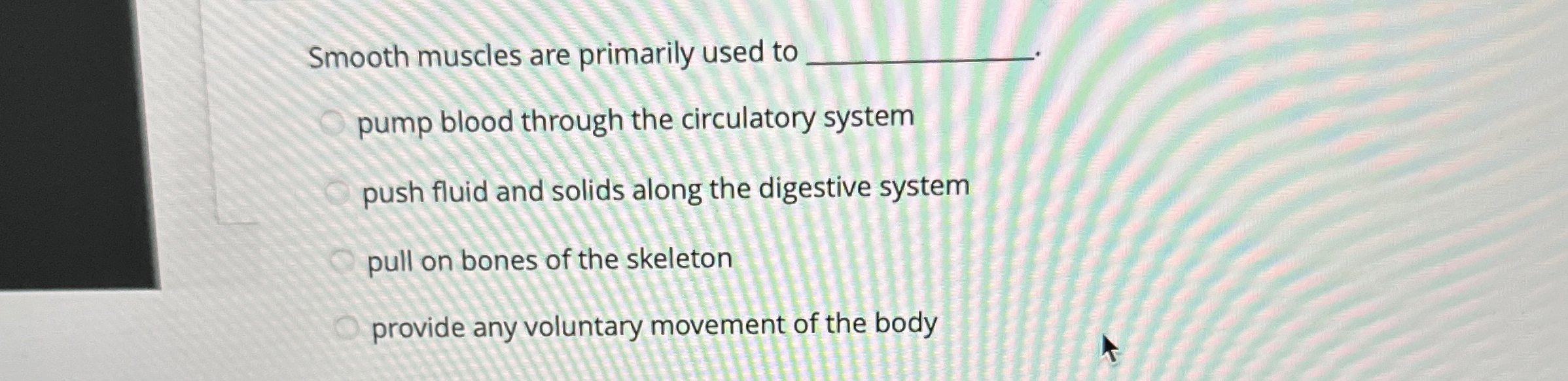 Solved Smooth muscles are primarily used topump blood | Chegg.com