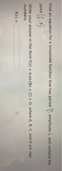 Solved Find an equation for a sinusoidal function that has | Chegg.com