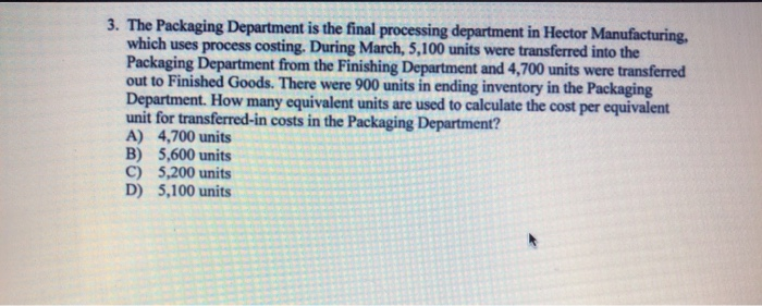 Solved 3. The Packaging Department is the final processing | Chegg.com