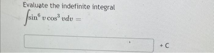 Solved Evaluate the indefinite integral v cos vdv = fsins - | Chegg.com