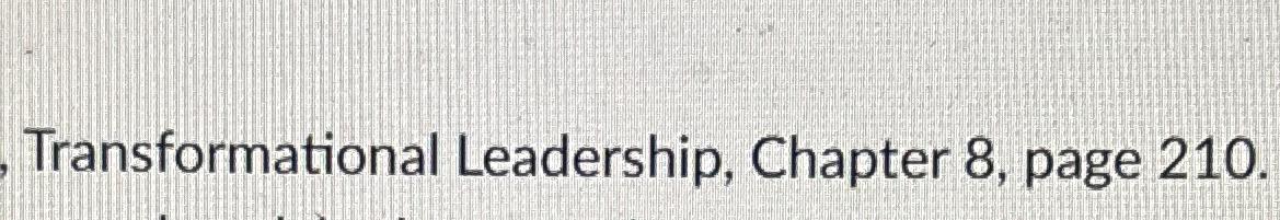 Solved Transformational Leadership, Chapter 8, ﻿page 210. | Chegg.com