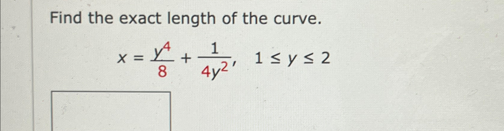 Solved Find the exact length of the curve.x=y48+14y2,1≤y≤2 | Chegg.com