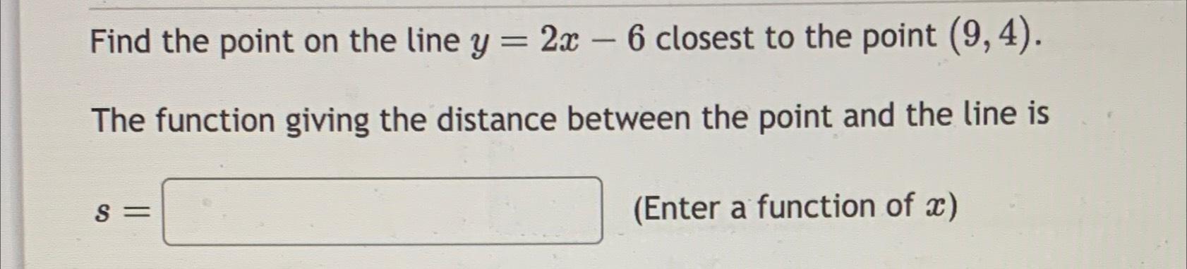 Solved Find the point on the line y=2x-6 ﻿closest to the | Chegg.com