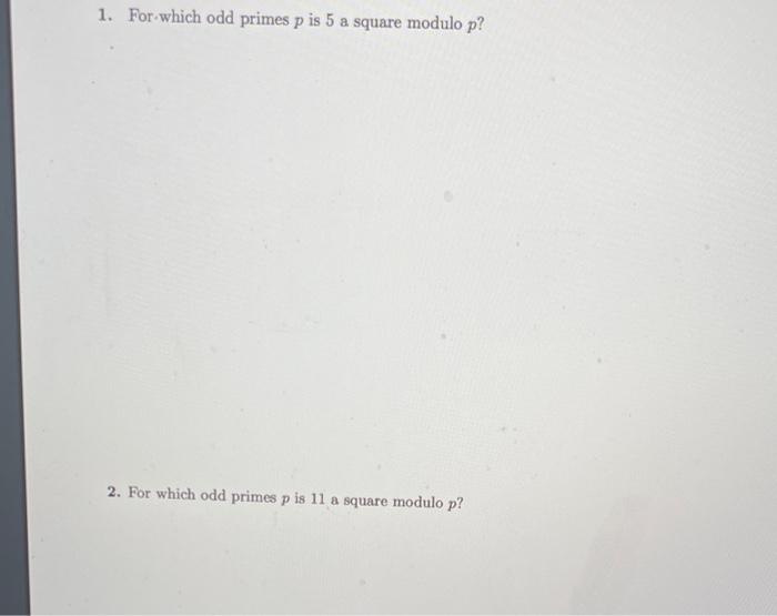 Solved 1. For which odd primes p is 5 a square modulo p? 2. | Chegg.com