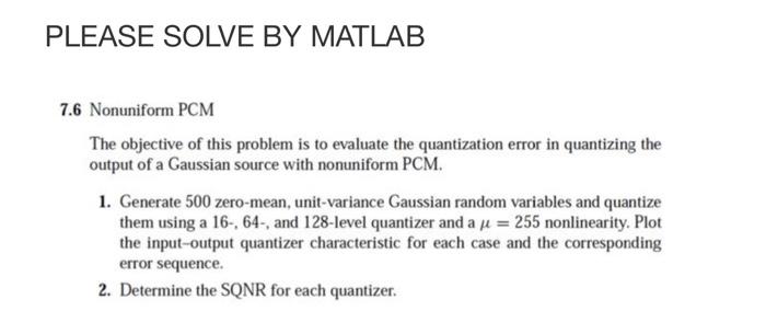 Solved PLEASE SOLVE BY MATLAB 7.6 Nonuniform PCM The | Chegg.com