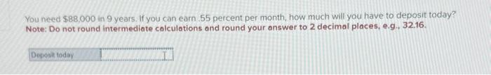Solved You need $88,000 in 9 years. If you can earn .55 | Chegg.com