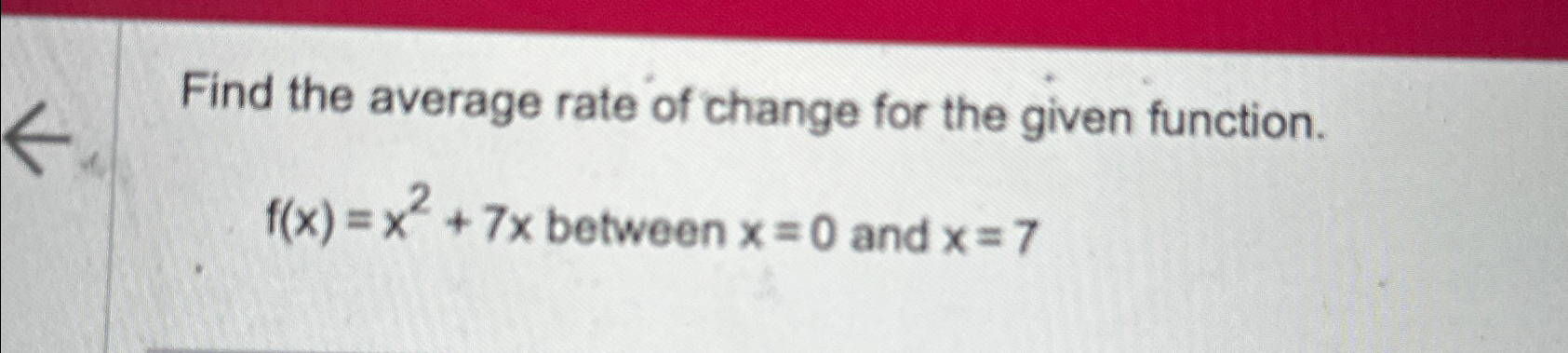 Solved Find the average rate of change for the given | Chegg.com