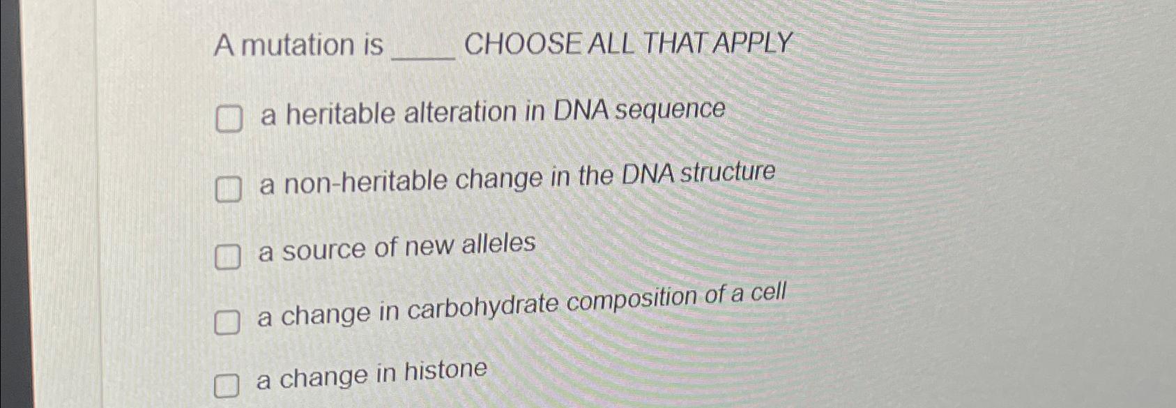 Solved A mutation is CHOOSE ALL THAT APPLYa heritable | Chegg.com