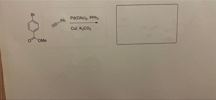 Solved Br Pd(OAc)2, PPh3 Ph Cul, K,CO OMe | Chegg.com