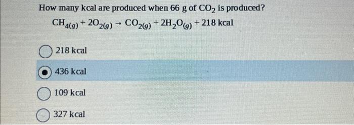 Solved How many kcal are produced when 66 g of CO2 is | Chegg.com