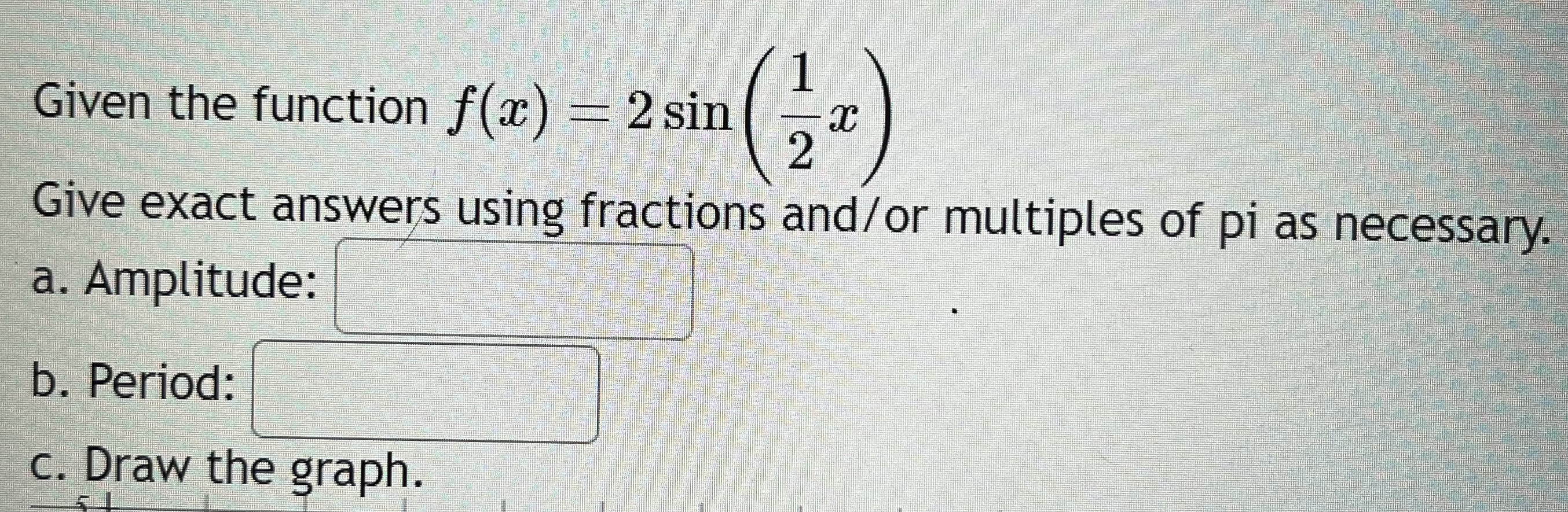 Solved Given The Function F X 2sin 12x Give Exact Answers
