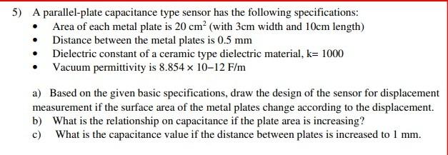 Solved 5) A parallel-plate capacitance type sensor has the | Chegg.com