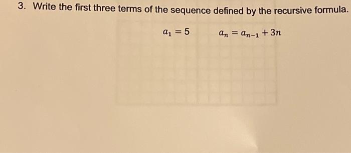 Solved 3. Write the first three terms of the sequence | Chegg.com