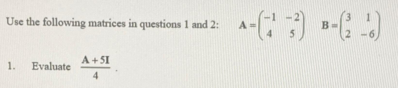 Solved Use the following matrices in questions 1 ﻿and 2: | Chegg.com
