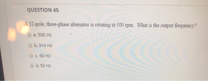 Solved QUESTION 45 A 12-pole, three-phase alternator is | Chegg.com