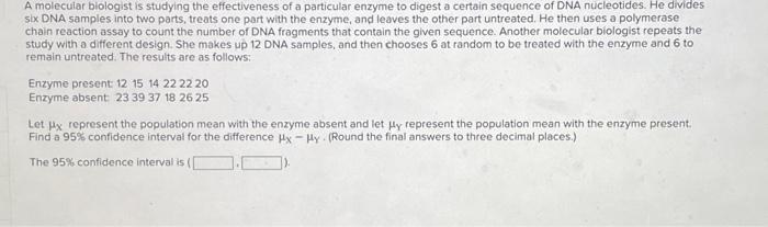 Solved A molecuiar biologist is studying the effectiveness | Chegg.com