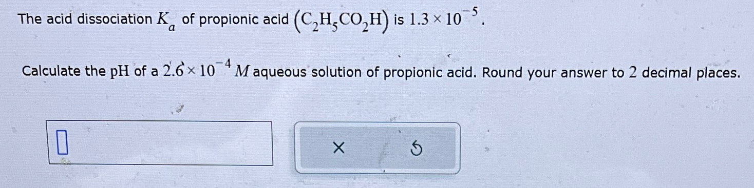 Solved The acid dissociation Ka ﻿of propionic acid | Chegg.com