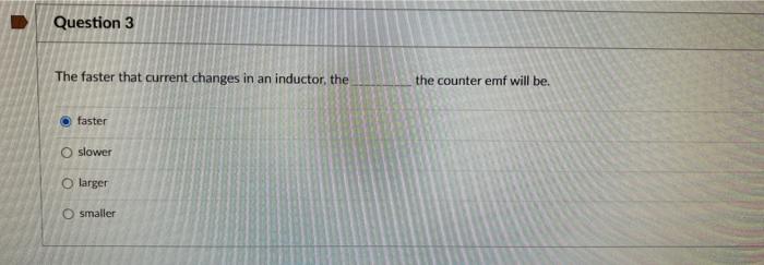 Solved The faster that current changes in an inductor, the | Chegg.com