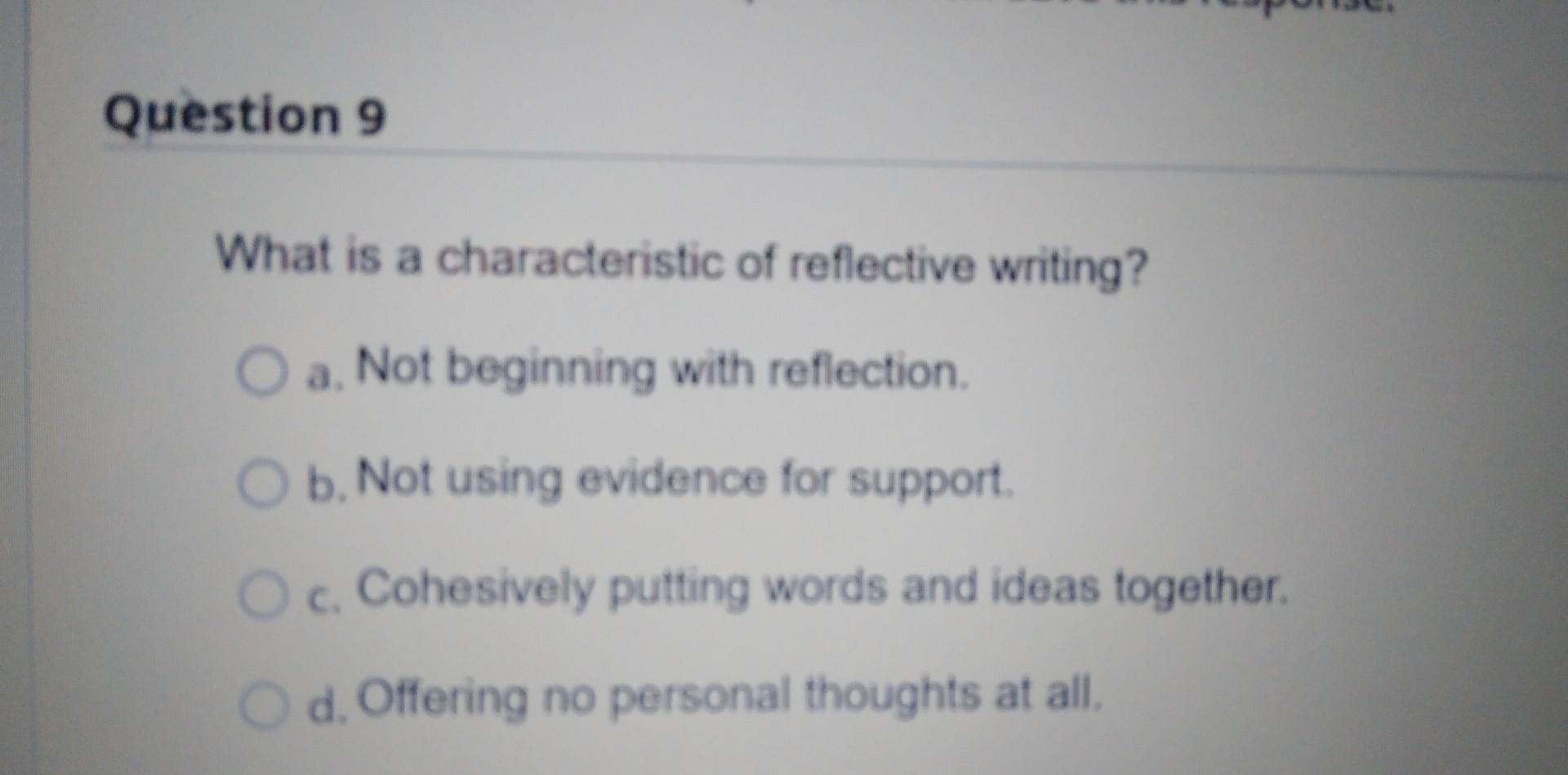 What is a characteristic of reflective writing? a. | Chegg.com