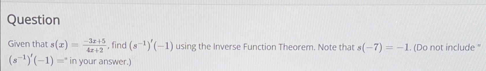 Solved QuestionGiven that s(x)=-3x+54x+2, ﻿find (s-1)'(-1) | Chegg.com
