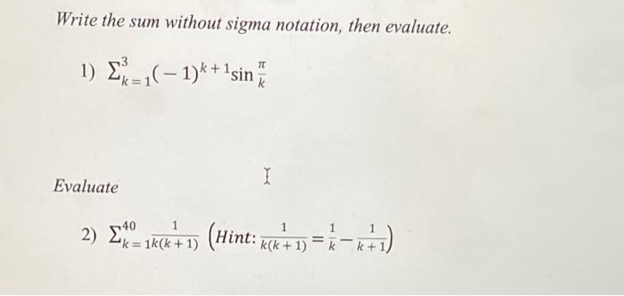 Solved Write the sum without sigma notation, then evaluate. | Chegg.com