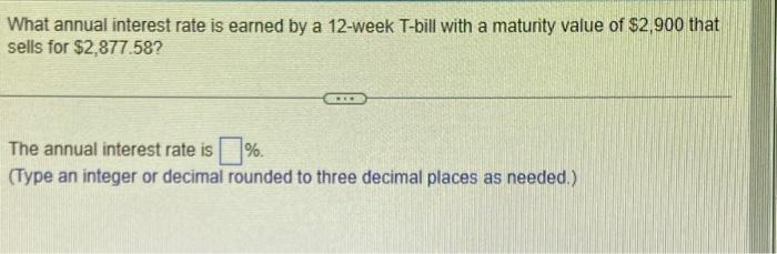 Solved What annual interest rate is earned by a 12 -week | Chegg.com