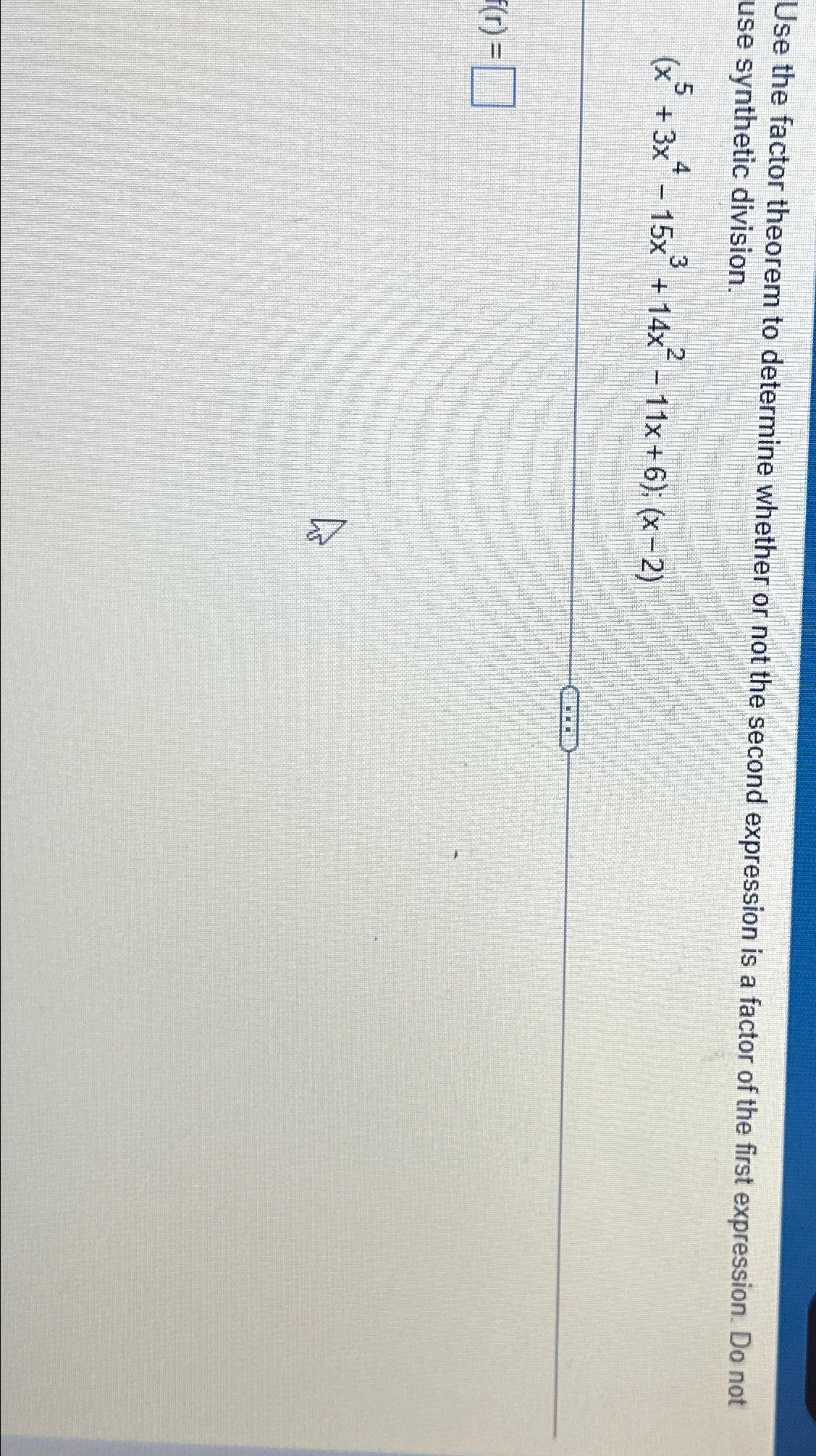 Solved Use the factor theorem to determine whether or not | Chegg.com