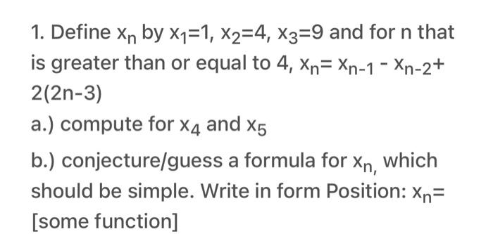 Solved 1. Define xn by x1=1,x2=4,x3=9 and for n that is | Chegg.com