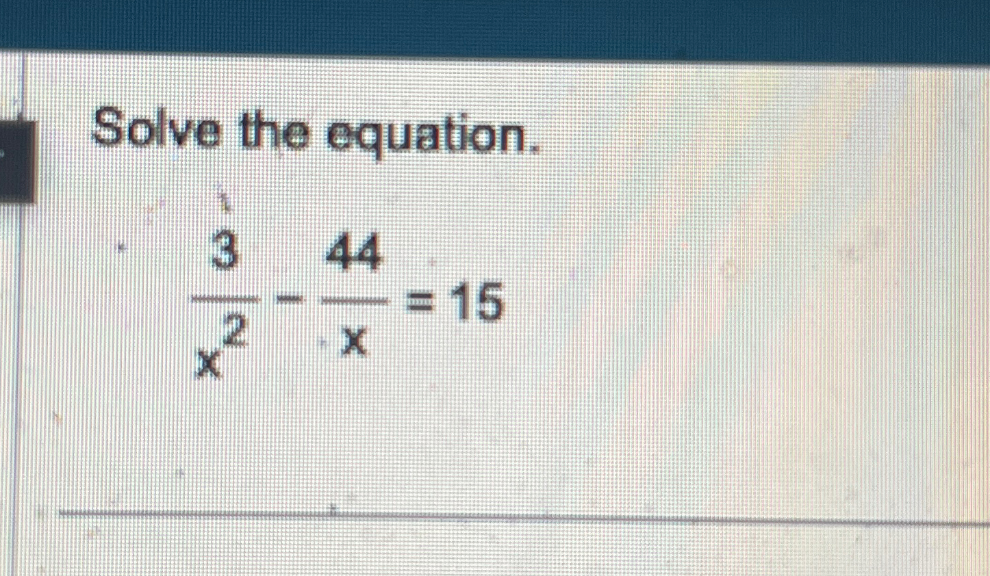 Solved Solve the equation.3x2-44x=15 | Chegg.com