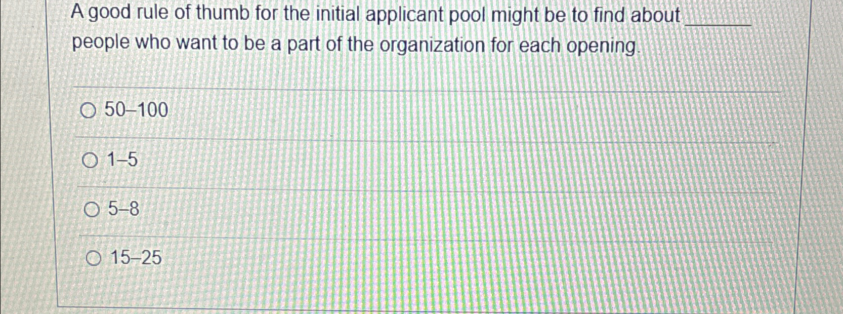 Solved A good rule of thumb for the initial applicant pool | Chegg.com