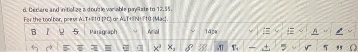 Solved D Declare And Initialize A Double Variable Payrate 
