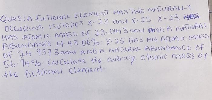 Solved Ques: A FICTIONAL ELEMENT HAS THO NATURALLY OCCURING | Chegg.com