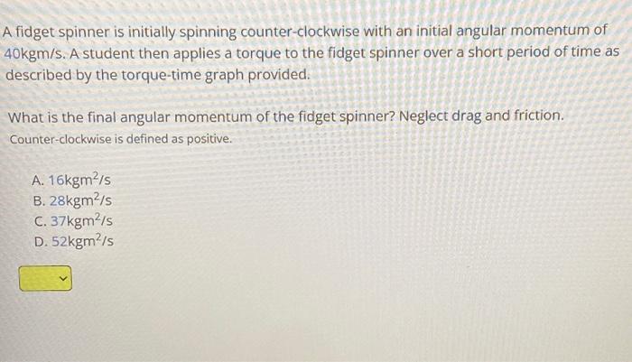 Solved A fidget spinner is initially spinning | Chegg.com