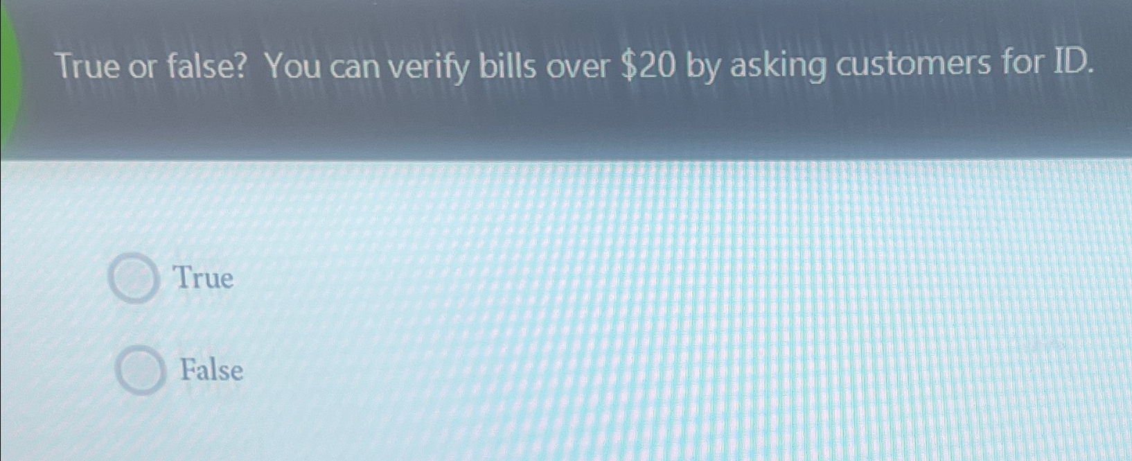 Solved True or false? You can verify bills over $20 ﻿by | Chegg.com