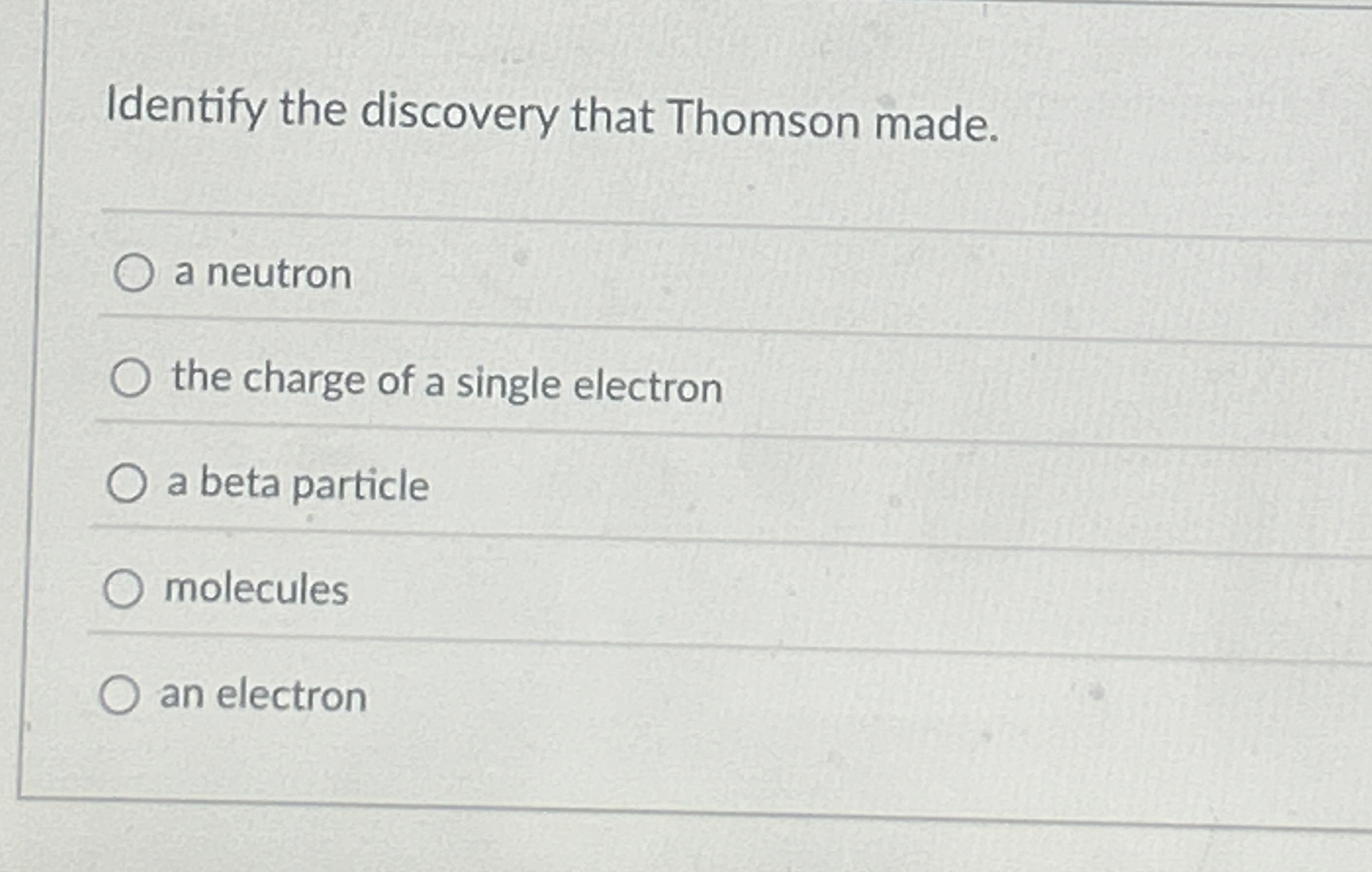 Solved Identify the discovery that Thomson made.a neutronthe | Chegg.com