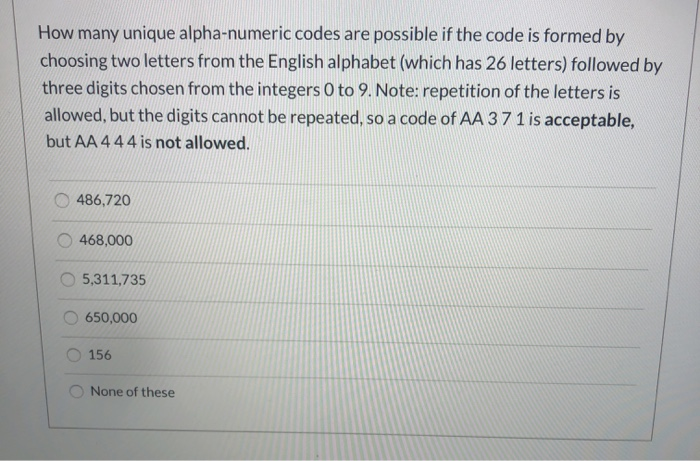Solved How many unique alpha-numeric codes are possible if | Chegg.com