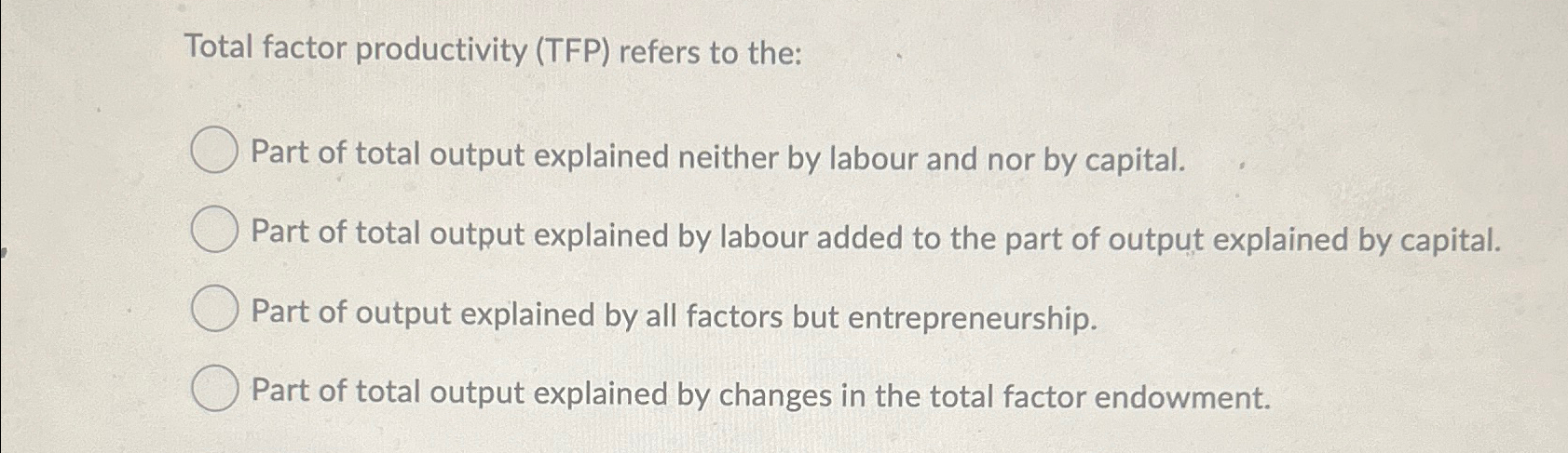 Solved Total factor productivity (TFP) ﻿refers to the:Part | Chegg.com