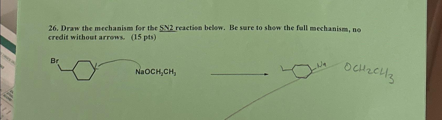 Solved Draw the mechanism for the SN2 ﻿reaction below. Be | Chegg.com