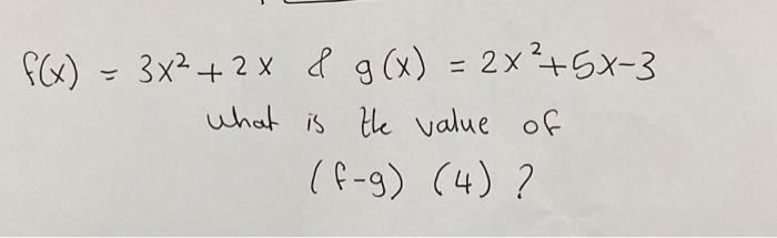 Solved f(x)=3x2+2x&g(x)=2x2+5x−3 What is the value of | Chegg.com