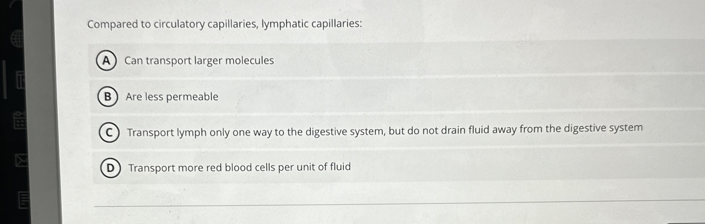 Solved Compared to circulatory capillaries, lymphatic | Chegg.com