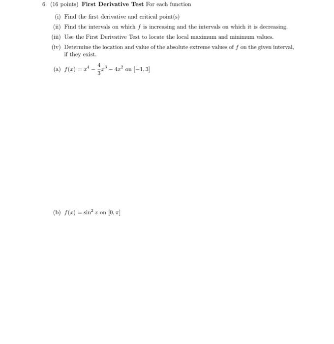Solved 6. (16 points) First Derivative Test For each | Chegg.com Solved 6. (16 points) First Derivative Test For each | Chegg.com