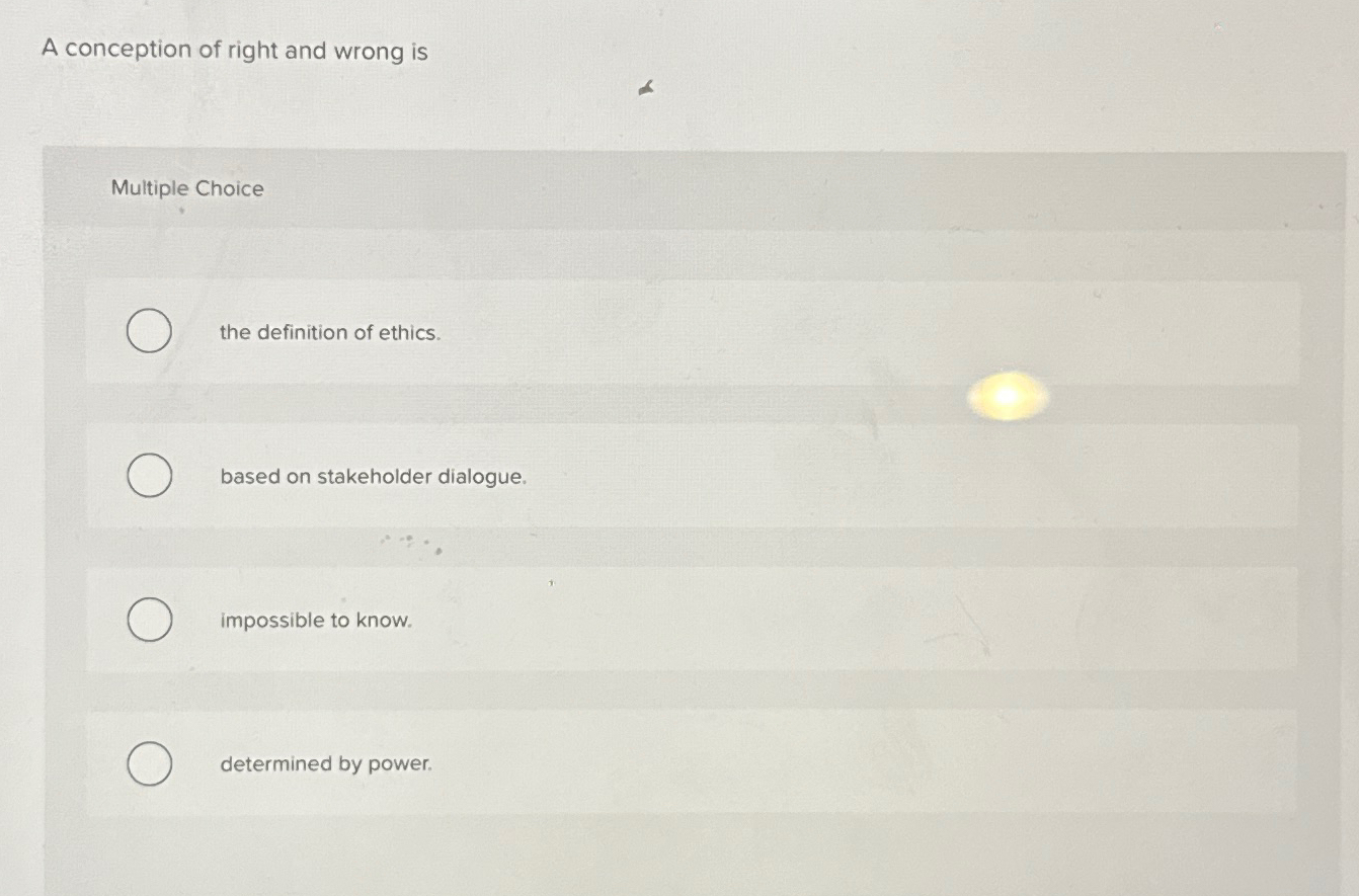 Solved A conception of right and wrong isMultiple Choicethe | Chegg.com