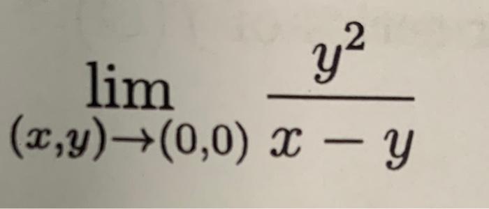 Solved lim(x,y)→(0,0)x−yy2 | Chegg.com