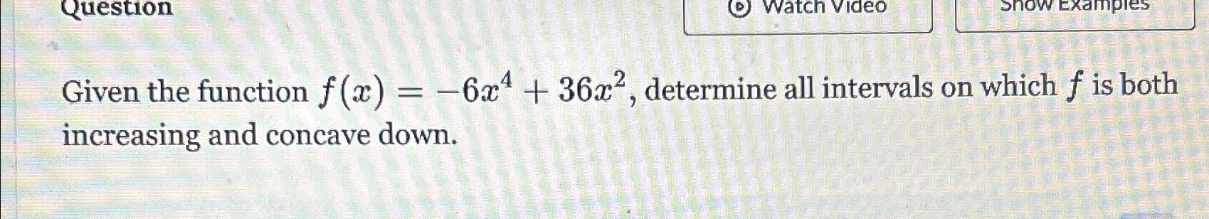 Solved Given the function f(x)=-6x4+36x2, ﻿determine all | Chegg.com