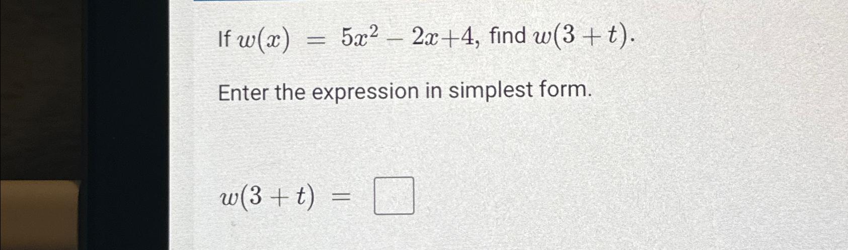 Solved If w(x)=5x2-2x+4, ﻿find w(3+t)Enter the expression in | Chegg.com