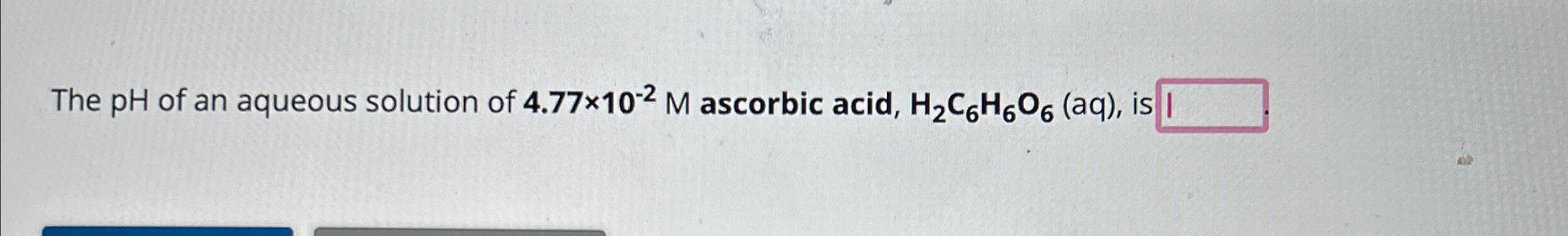 Solved The pH ﻿of an aqueous solution of 4.77×10-2M | Chegg.com
