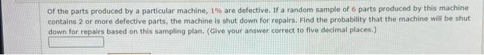 Solved Of the parts produced by a particular machine, 1% are | Chegg.com
