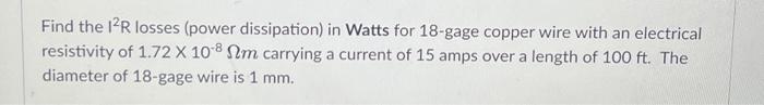 Solved Find the I2R losses (power dissipation) in Watts for | Chegg.com