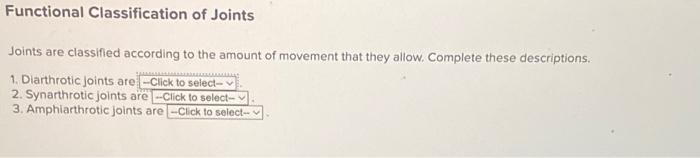 [Solved]: Functional Classification of Joints Joints are cla