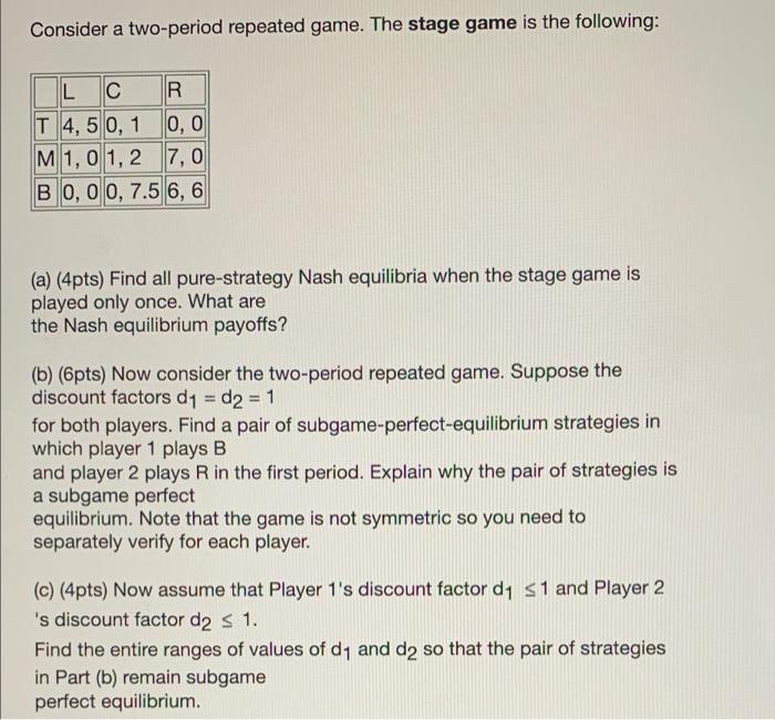 Solved Consider a two-period repeated game. The stage game | Chegg.com